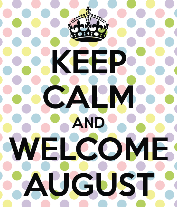 Keep Calm And Welcome August Pictures, Photos, and Images for Facebook ...