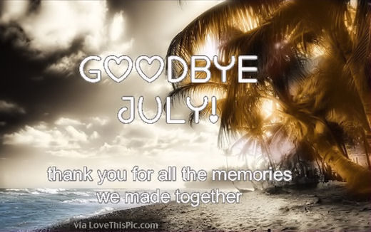 Goodbye July Pictures, Photos, and Images for Facebook, Tumblr ...