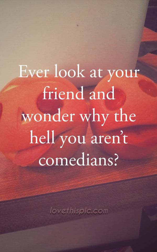 Ever Look At Your Friend Pictures, Photos, and Images for Facebook ...