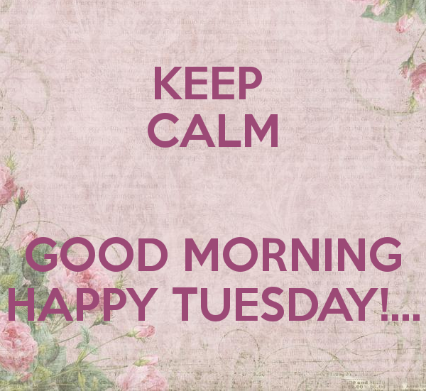 Keep Calm Good Morning Happy Tuesday Pictures, Photos, and Images for ...