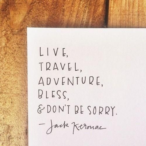 Live, Travel, Adventure, Bless And Don't Be Sorry Pictures, Photos, and ...
