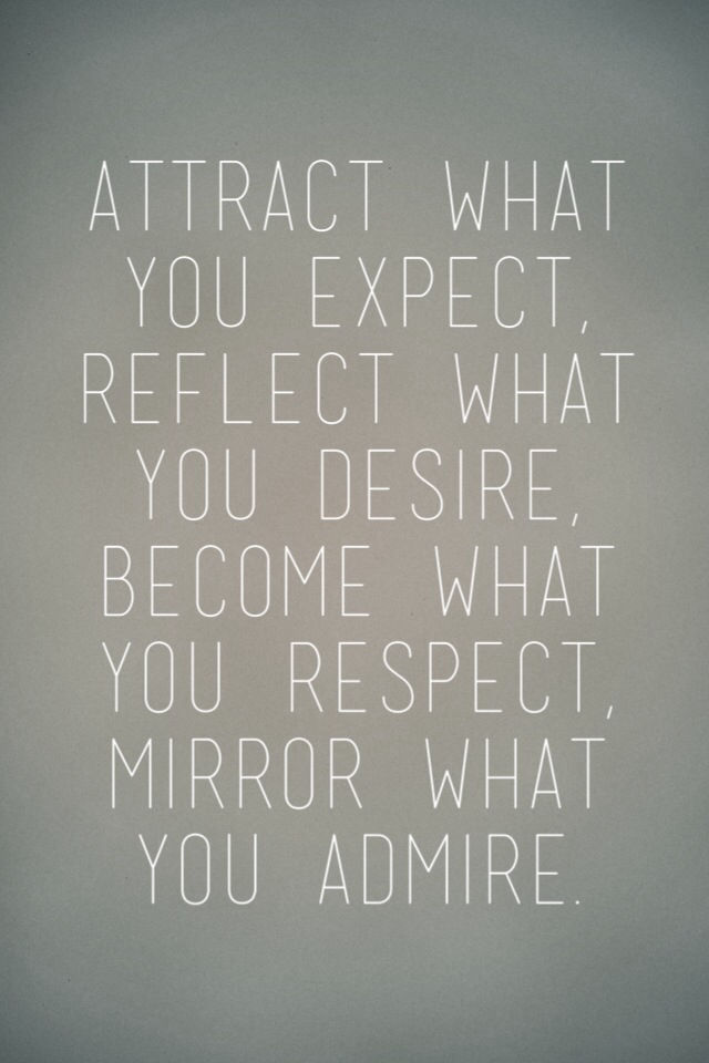 Attract What You Expect, Mirror What You Admire Pictures, Photos, and ...
