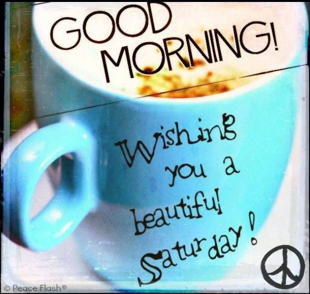 Good Morning Wishing You A Beautiful Saturday Pictures, Photos, and ...