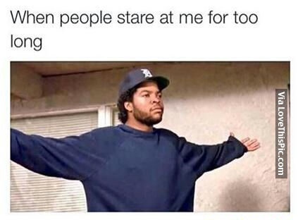 When People Stare At Me For Too Long Pictures, Photos, and Images for ...