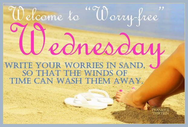 Welcome To A Worry Free Wednesday Pictures, Photos, and Images for ...