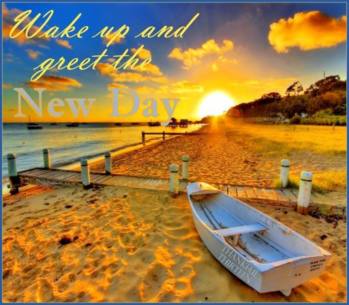 Wake Up And Greet The New Day Pictures, Photos, and Images for Facebook ...