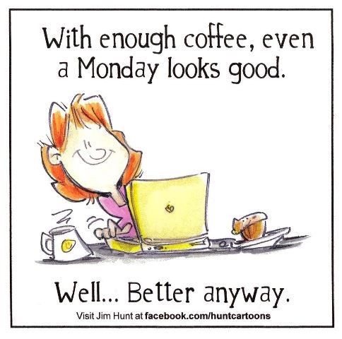 With Enough Coffee Even Monday Looks Good Pictures, Photos, and Images ...