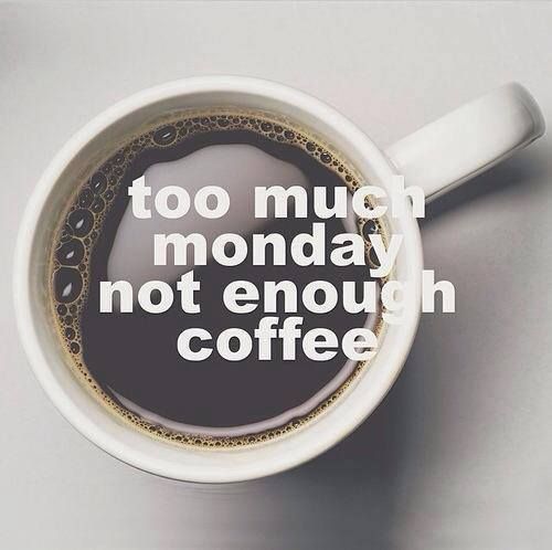 Too Much Monday, Not Enough Coffee Pictures, Photos, and Images for ...