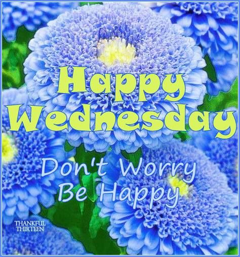 Happy Wednesday Don't Worry Be Happy Pictures, Photos, and Images for ...