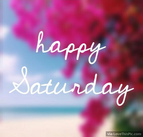 Happy Saturday Pictures, Photos, and Images for Facebook, Tumblr ...