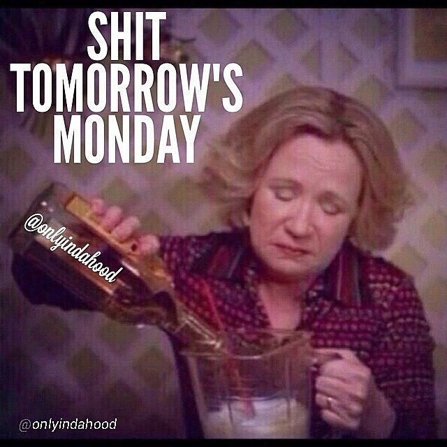 Shit Tomorrows Monday Pictures, Photos, and Images for Facebook, Tumblr ...