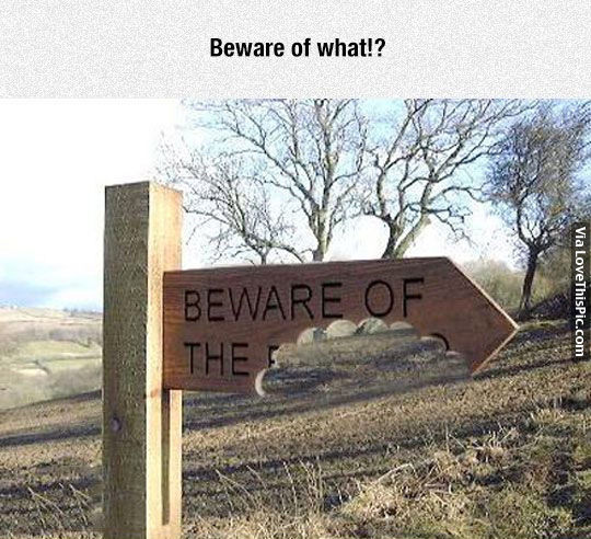 Beware Of What!? Pictures, Photos, and Images for Facebook, Tumblr ...