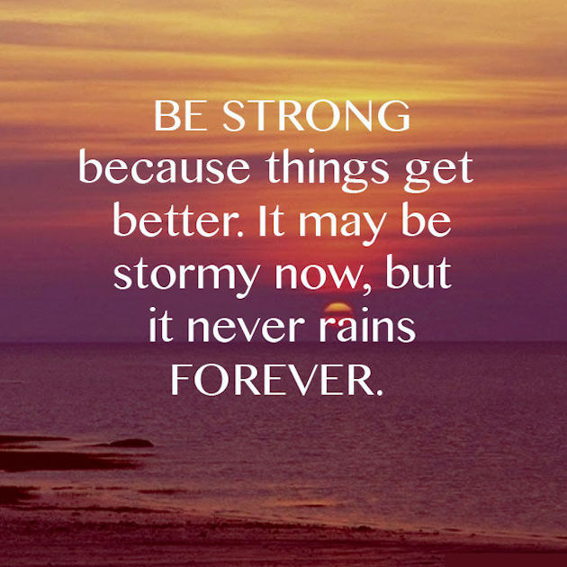 Be Strong Because Things Will Get Better Pictures, Photos, and Images ...