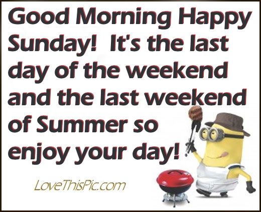 Happy Sunday It's The Last Weekend Of Summer Pictures, Photos, and ...
