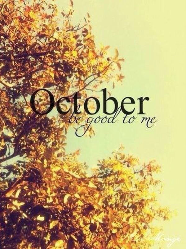 October Be Good To Me Pictures, Photos, and Images for Facebook, Tumblr ...
