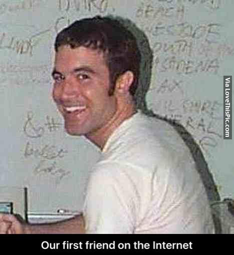 Our First Friend On The Internet Pictures, Photos, and Images for ...