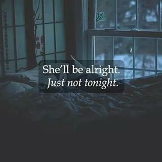 She'll Be Alright, Just Not Tonight Pictures, Photos, and Images for Facebook, Tumblr, Pinterest ...