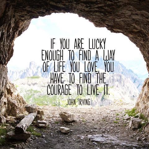 The Courage To Live The Life You Love Pictures, Photos, and Images for ...