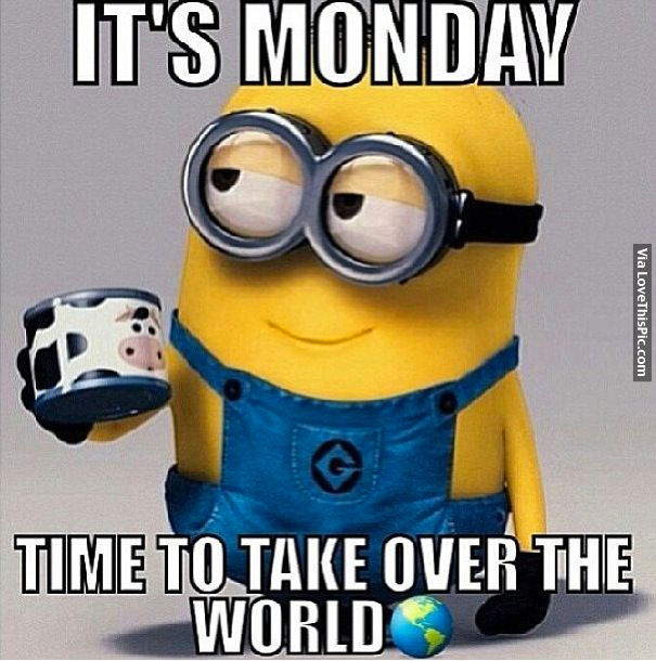 Its Monday, Time To Take Over The World Pictures, Photos, and Images ...