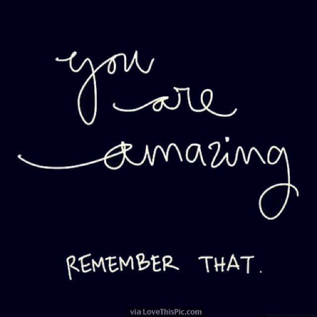 You Are Amazing Remember That Pictures, Photos, and Images for Facebook ...