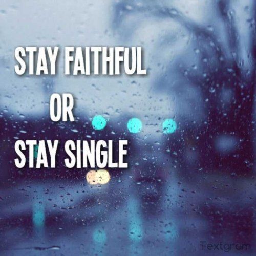 Stay Faithful Or Stay Single Pictures, Photos, and Images for Facebook ...