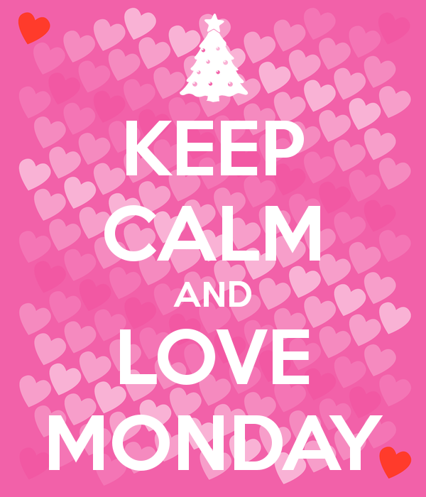 Keep Calm Its Monday