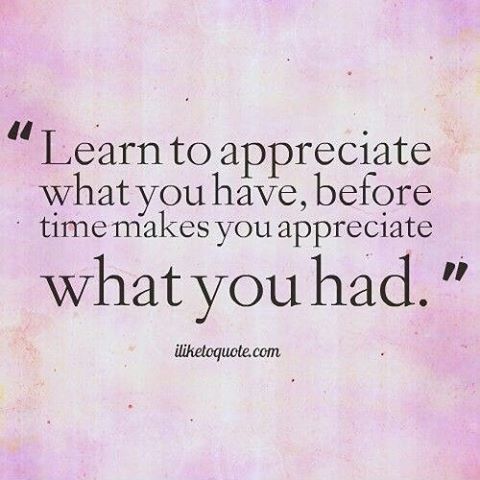 Learn To Appreciate What You Have Pictures, Photos, and Images for ...