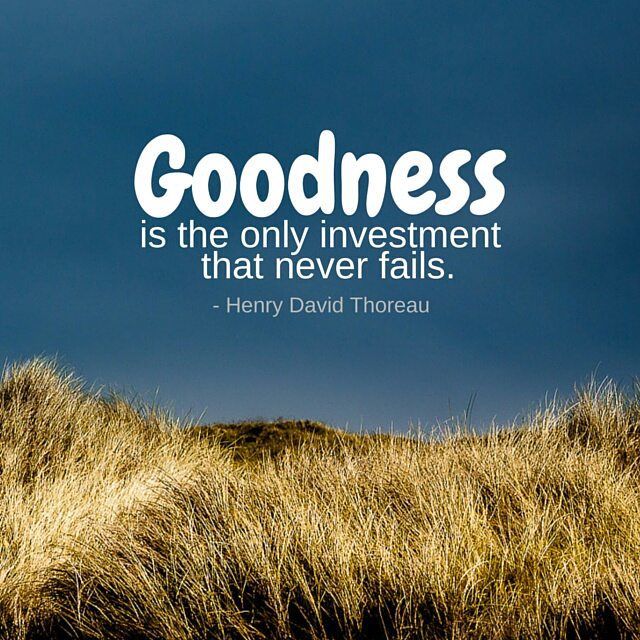 Goodness Is The Only Investment That Never Fails Pictures, Photos, and ...