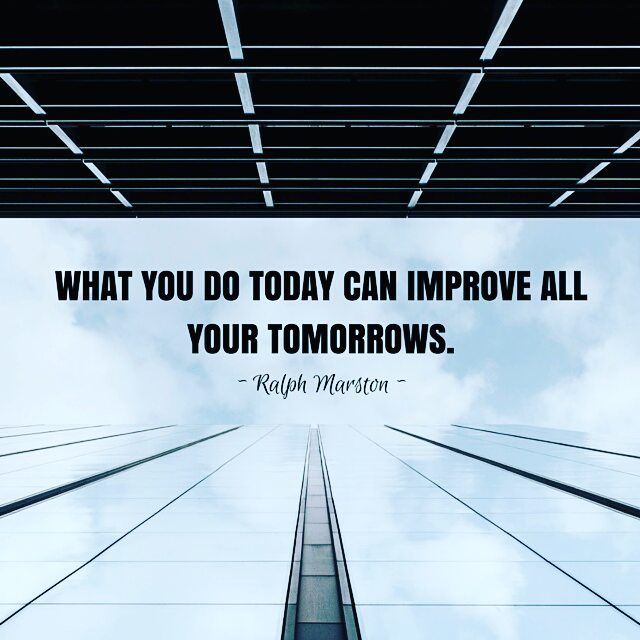 What You Do Today Can Improve All Your Tomorrows Pictures, Photos, and ...