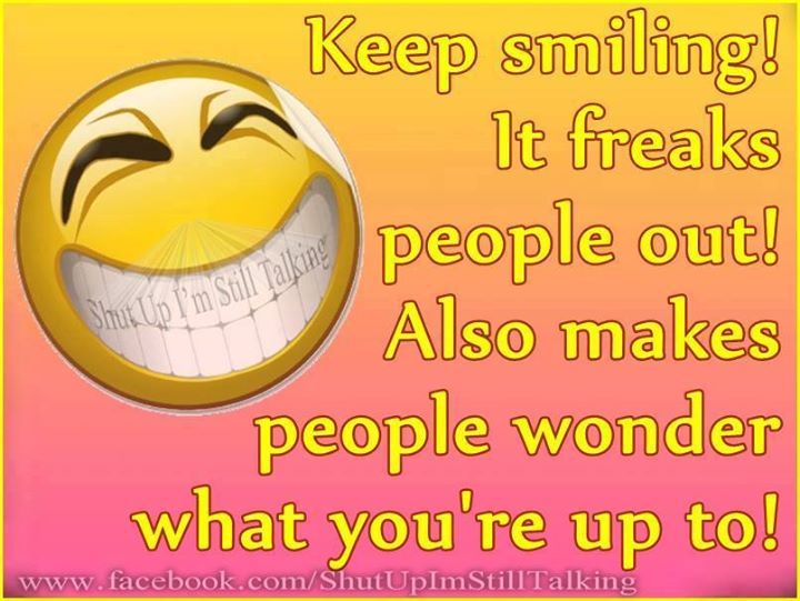 Keep Smiling It Freaks People Out Pictures, Photos, and Images for ...
