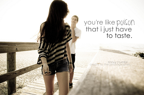 You're Like Poison That I Just Have To Taste Pictures, Photos, and ...