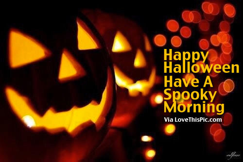 Happy Halloween, Have A Spooky Morning Pictures, Photos, and Images for ...