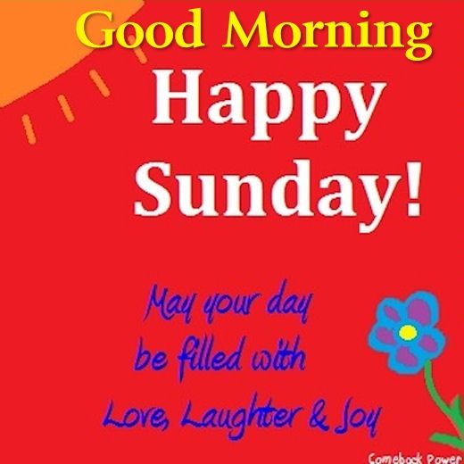 Good Morning Happy Sunday May Your Day Be Filed WIth Love And Laughter ...