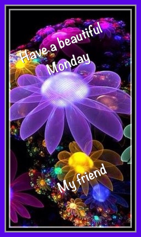 Have A Beautiful Monday My Friends Pictures, Photos, and Images for ...