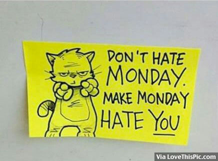 Dont Hate Monday. Make Monday Hate You Pictures, Photos, and Images for ...