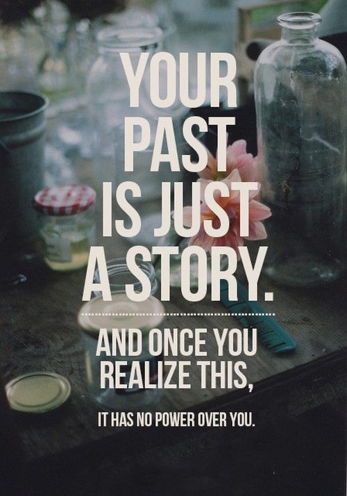 Your Past Is Just A Story Pictures, Photos, and Images for Facebook ...
