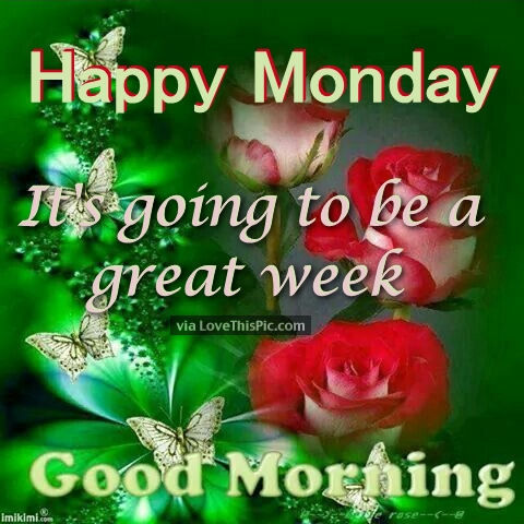Happy Monday Its Going To Be A Great Week Pictures, Photos, and Images ...
