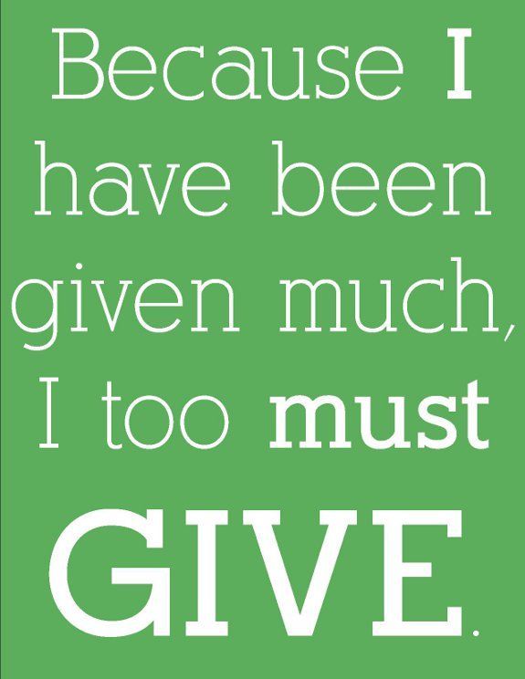 Because I Have Been Given Much, I Too Must Give Pictures, Photos, and ...