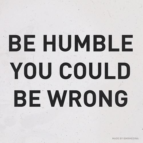 Be Humble Pictures, Photos, and Images for Facebook, Tumblr, Pinterest ...