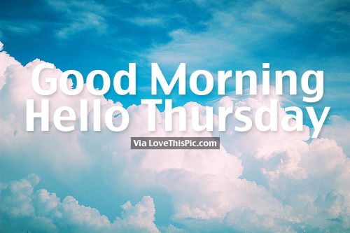 Good Morning, Hello Thursday Pictures, Photos, and Images for Facebook ...