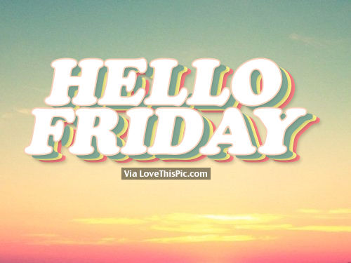 Hello Friday Pictures, Photos, and Images for Facebook, Tumblr ...