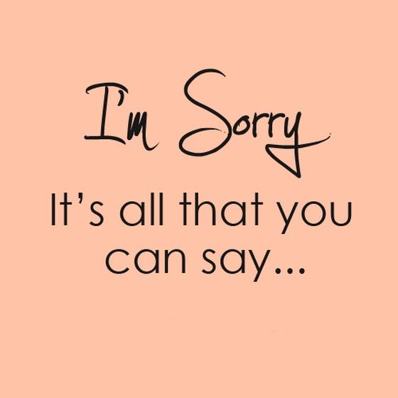 I Am Sorry Its All That You Can Say Pictures, Photos, and Images for ...