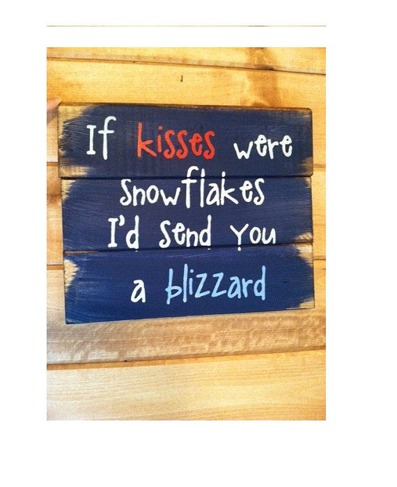 If Kisses Were Snowflakes. I'd Send You A Blizzard Pictures, Photos ...