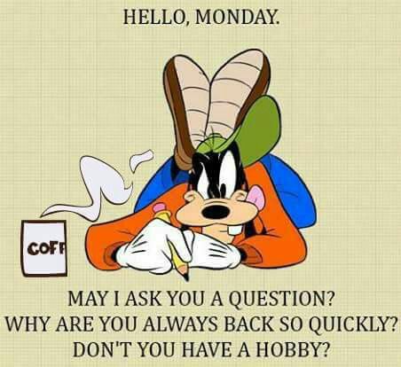 Hello Monday Why Are You Back So Quickly Pictures, Photos, and Images ...