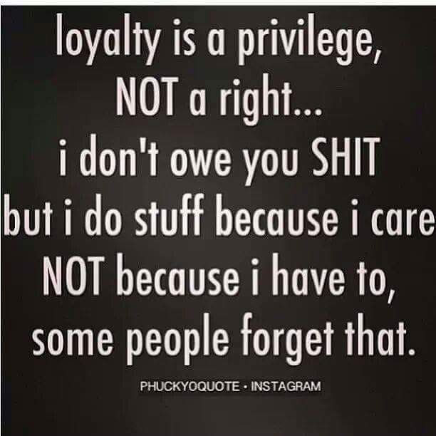 Loyalty Is A Privilege Pictures, Photos, and Images for Facebook ...