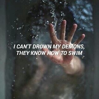 I Can't Drown My Demons, They Know How To Swim Pictures, Photos, and ...