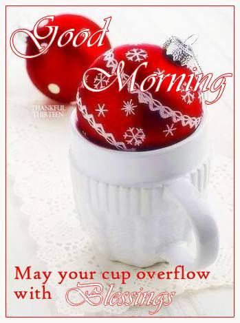 Good Morning May Your Cup Overflow With Blessings Quote Pictures ...
