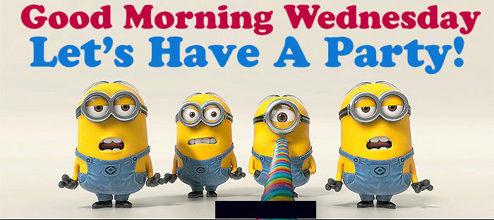Good Morning Wednesday, Lets Have A Party! Pictures, Photos, and Images ...