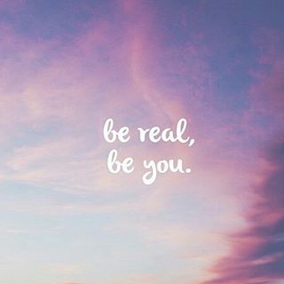 Be Real, Be You Pictures, Photos, and Images for Facebook, Tumblr ...