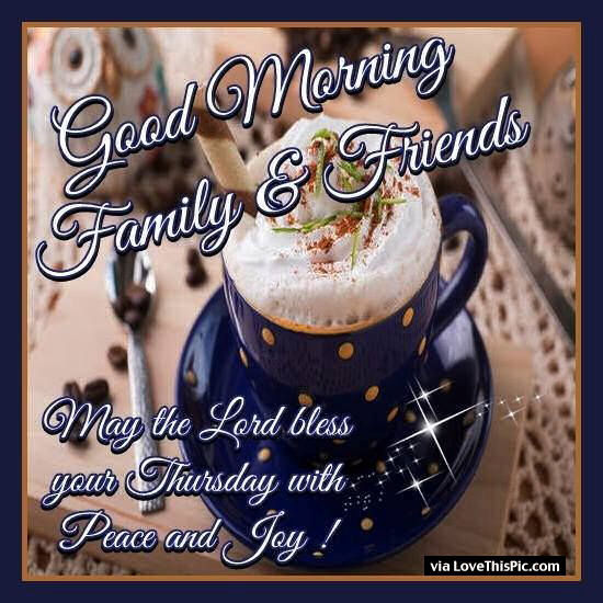 Good Morning Family And Friends May The Lord Bless Your Thursday ...
